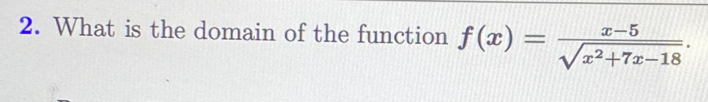 Solved What is the domain of the function f(x)=x-5x2+7x-182. | Chegg.com