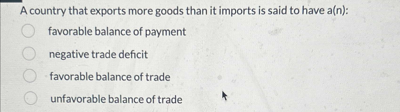 Solved A country that exports more goods than it imports is | Chegg.com