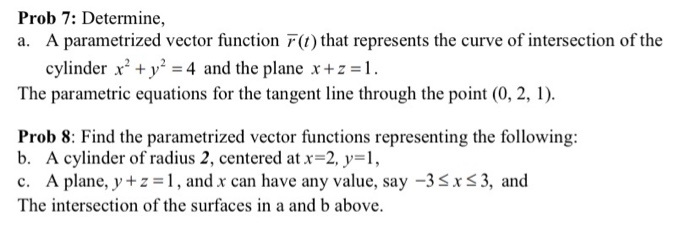 Solved Prob 7: Determine, a. A parametrized vector function | Chegg.com