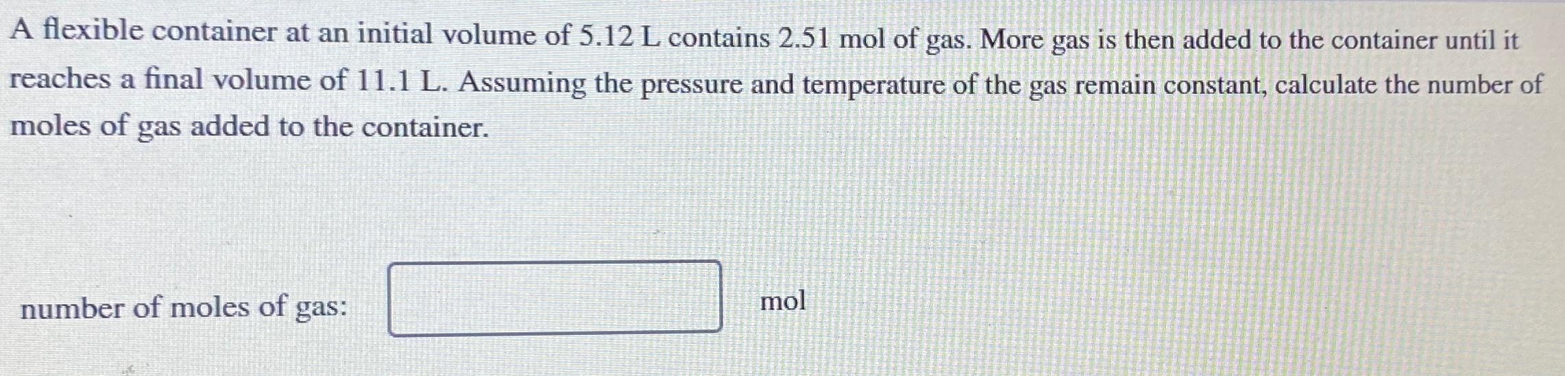 Solved A flexible container at an initial volume of 5.12L | Chegg.com