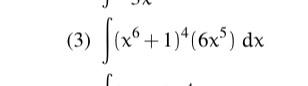 Solved (3) ∫(x6+1)4(6x5)dx | Chegg.com