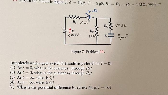 Solved Figure 7. Problem 11. completely uncharged, switch S | Chegg.com