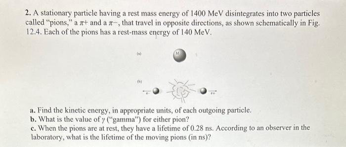 Solved 2. A stationary particle having a rest mass energy of | Chegg.com
