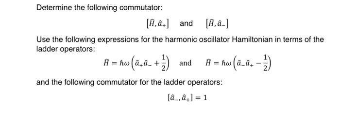 Solved Determine the following commutator: [H,a^+]and | Chegg.com