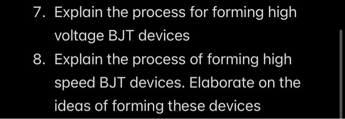 Solved 7. Explain the process for forming high voltage BJT | Chegg.com