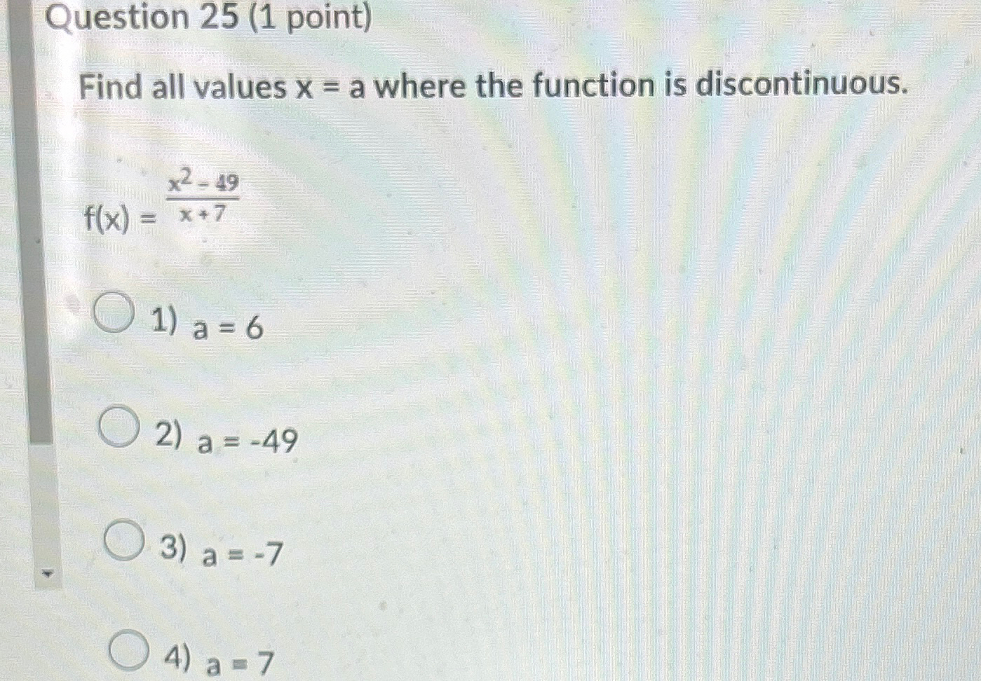 Solved Question 25 (1 ﻿point)Find all values x=a where the | Chegg.com