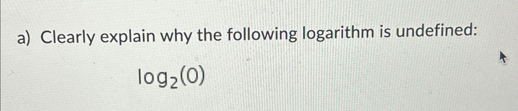 Solved a) ﻿Clearly explain why the following logarithm is | Chegg.com