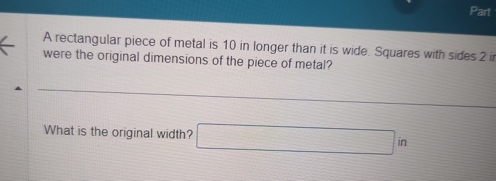 Solved A rectangular piece of metal is 10 ﻿in longer than it | Chegg.com