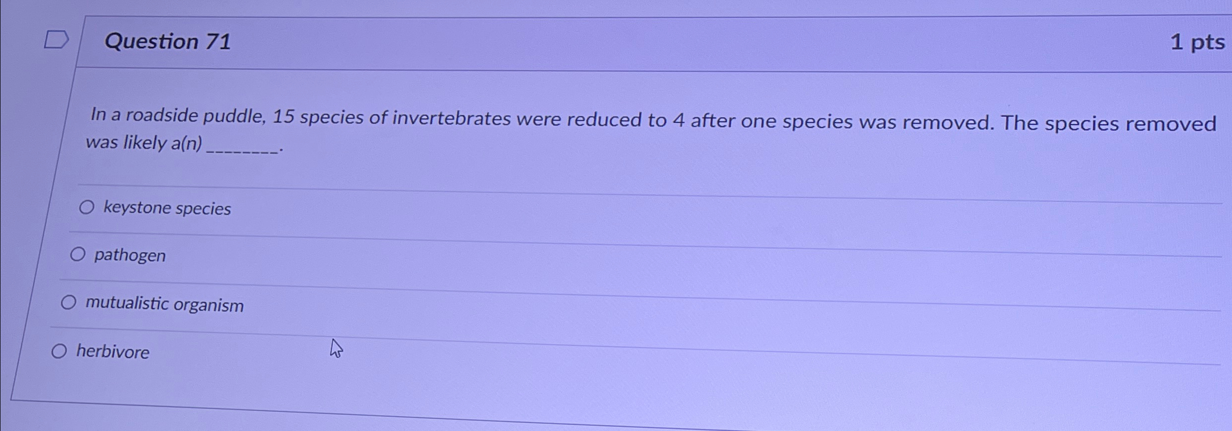 Solved Question 711 ﻿ptsIn a roadside puddle, 15 ﻿species of | Chegg.com