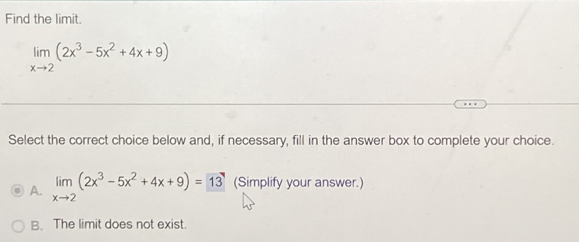 Solved Find the limit.limx→2(2x3-5x2+4x+9)Select the correct | Chegg.com