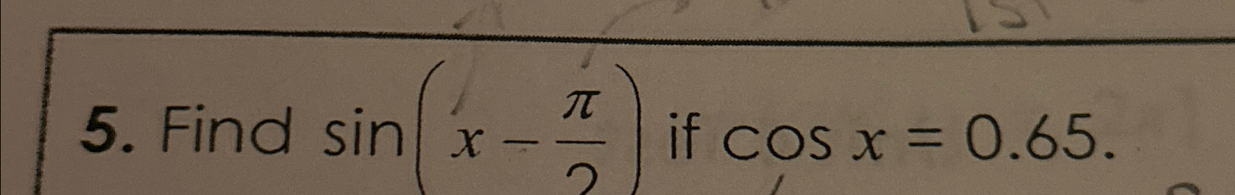 Find sin(x-π2) ﻿if cosx=0.65 | Chegg.com