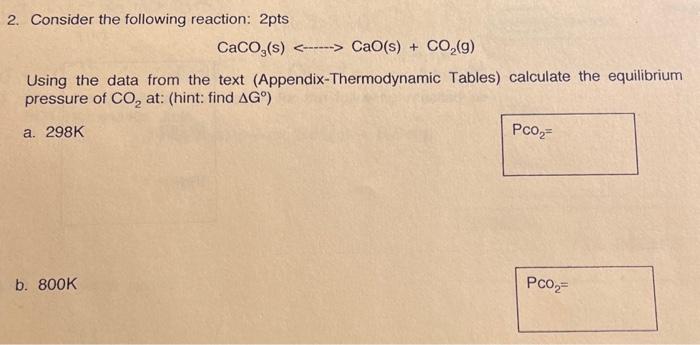 Solved 2. Consider the following reaction: 2pts CaCO3( s) | Chegg.com