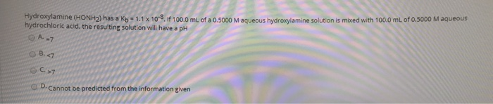 Solved Hydroxylamine (HONH2) has a Kb = 1.1 x 10-8. If 100.0 | Chegg.com