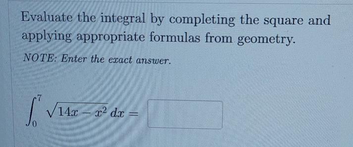 Solved Evaluate the integral by completing the square and | Chegg.com