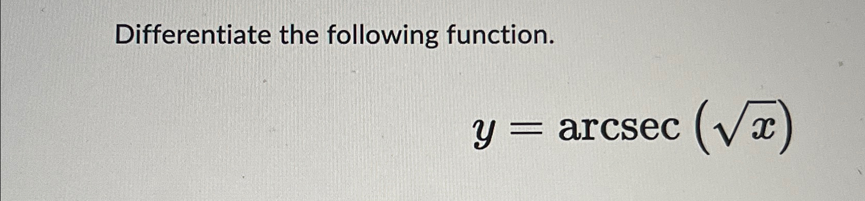 Solved Differentiate the following function.y=arcsec(x2) | Chegg.com