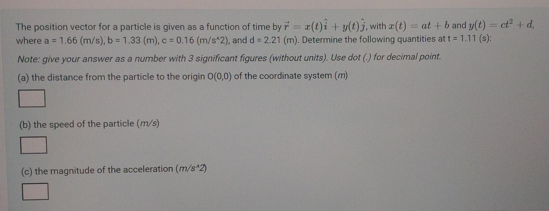 Solved The position vector for a particle is given as a | Chegg.com