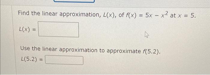 Solved Find the linear approximation, L(x), of f(x)=x at | Chegg.com