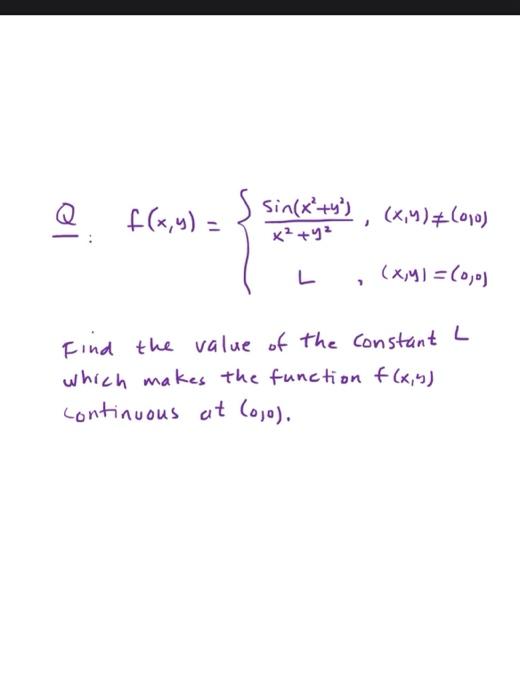 Solved Q: f(x,y)={x2+y2sin(x2+y2),L,(x,y) =(0,0)(x,y)=(0,0) | Chegg.com