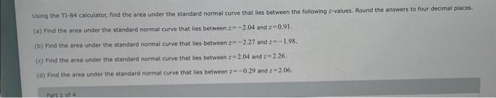 Solved Using the TI-84 calculator, find the area under the | Chegg.com