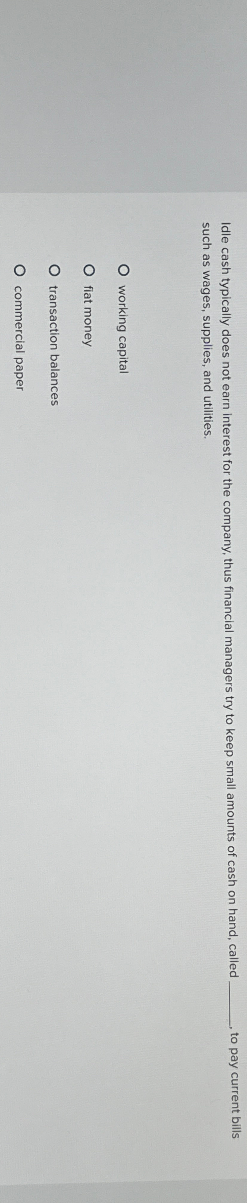Solved Idle cash typically does not earn interest for the | Chegg.com