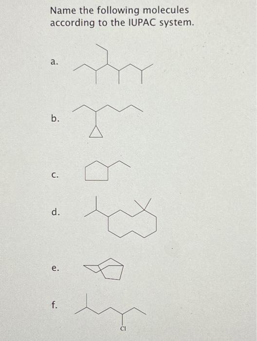 Solved Name the following molecules according to the IUPAC | Chegg.com