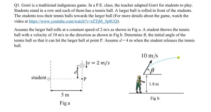 Solved Q1. Gorri is a traditional indigenous game. In a P.E. | Chegg.com