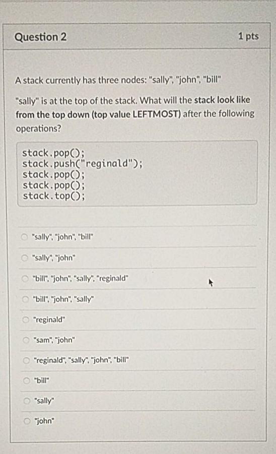 Solved Question 2 1 pts A stack currently has three nodes: | Chegg.com