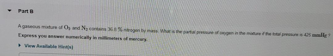 Solved Part B A gaseous mixture of O2 and N2 contains 36.8 % | Chegg.com