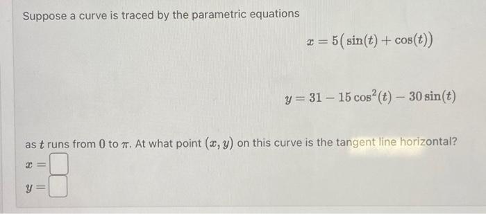 Solved Suppose a curve is traced by the parametric equations | Chegg.com