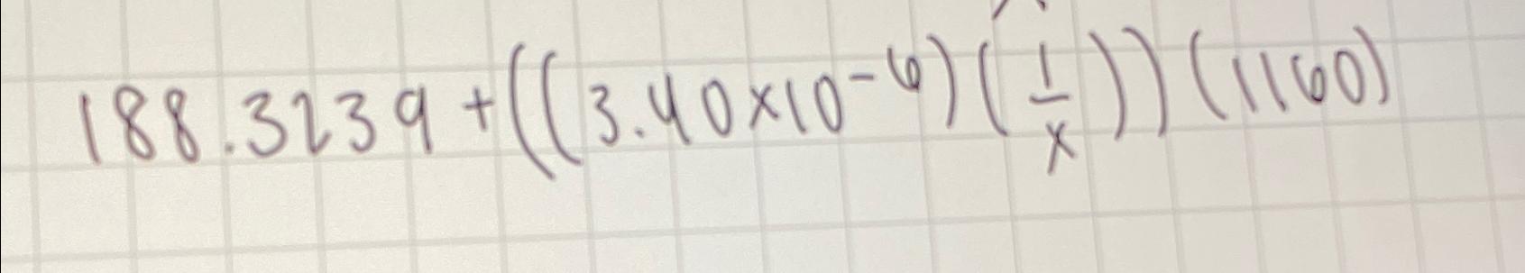 Solved 188.3239+(3.40*10-61x)(1160) | Chegg.com