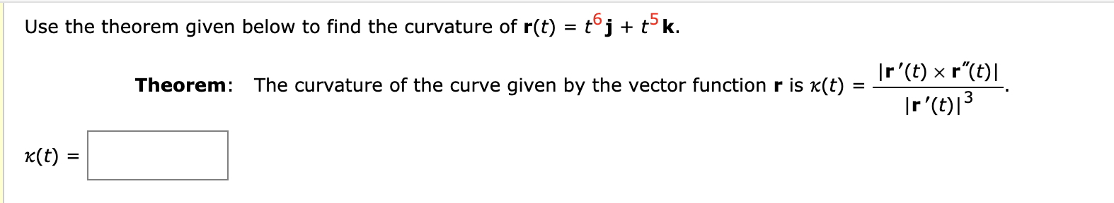 Solved Use the theorem given below to find the curvature of | Chegg.com