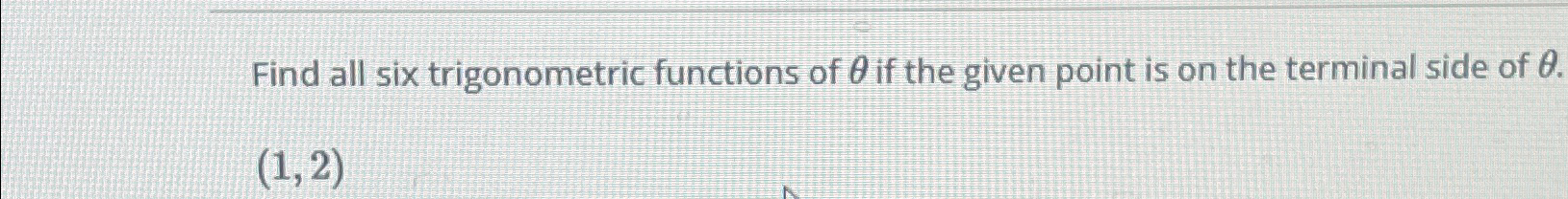 Solved Find all six trigonometric functions of θ ﻿if the | Chegg.com