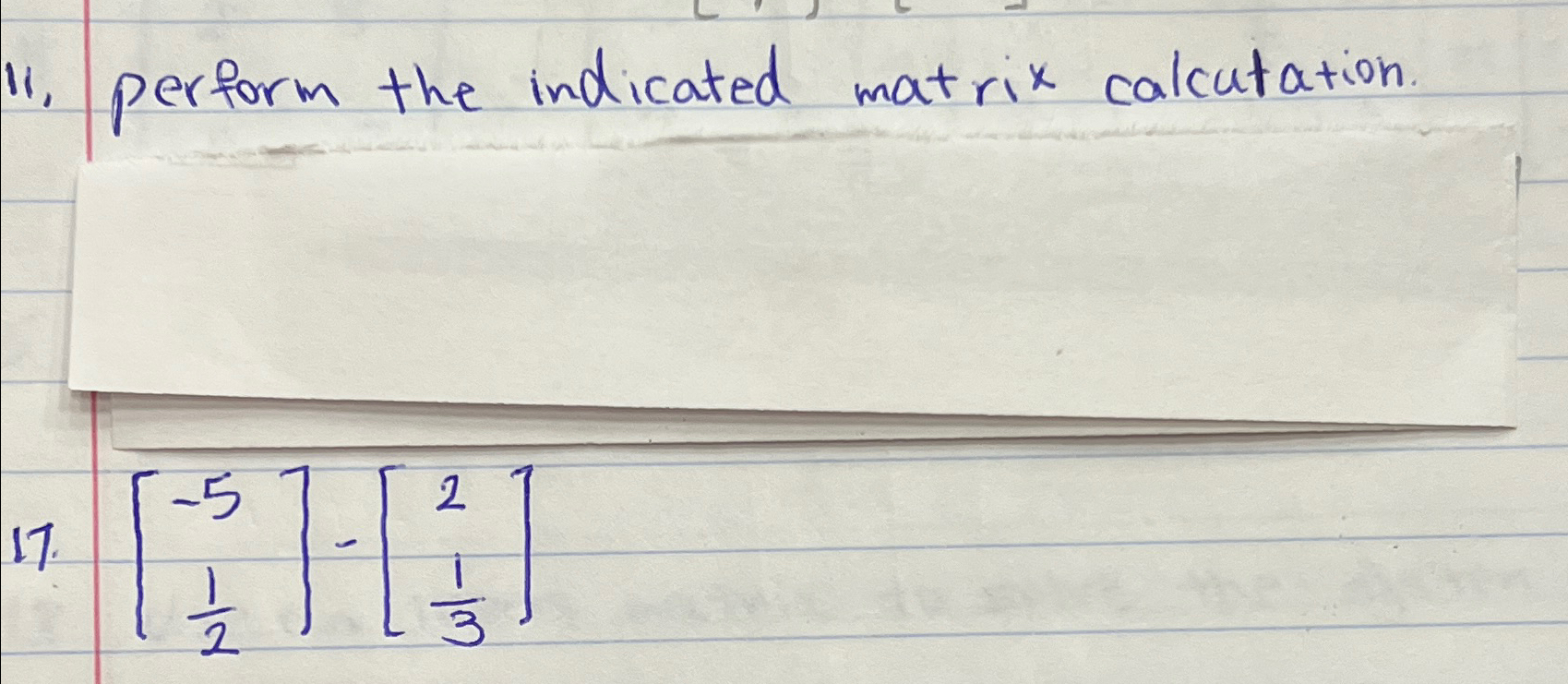 Solved perform the indicated matrix calcutation.[-512]-[213] | Chegg.com