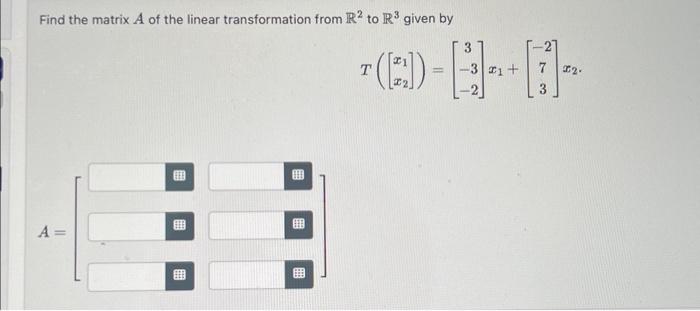 Solved Find the matrix A of the linear transformation from | Chegg.com