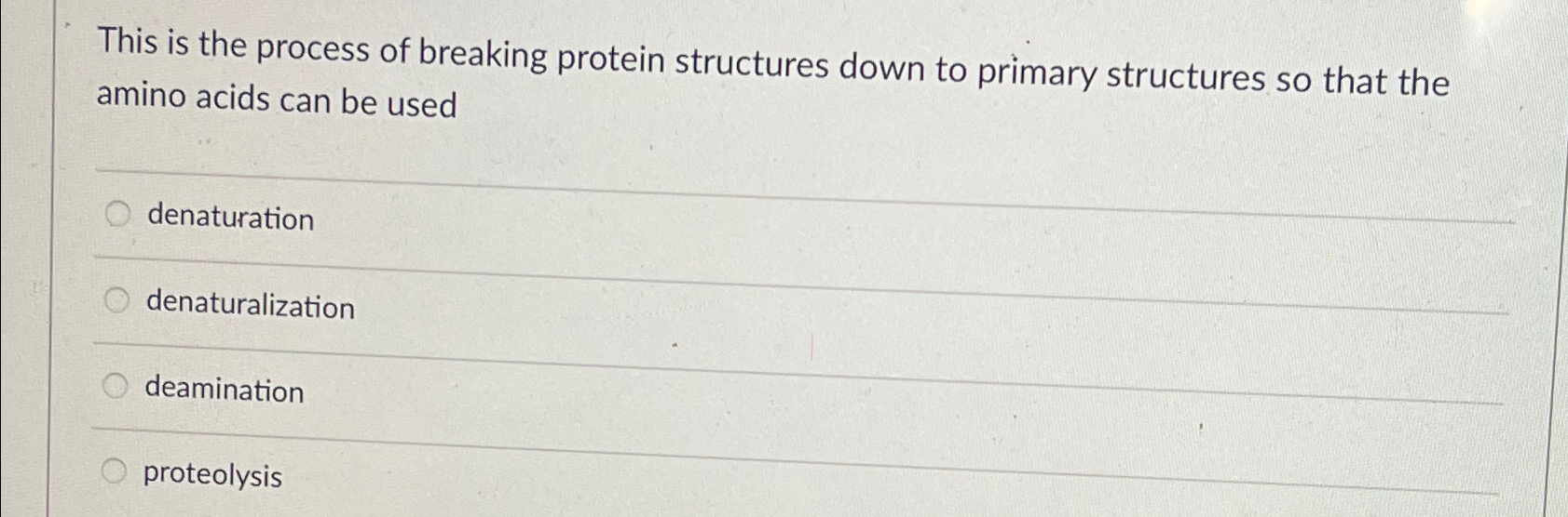 Solved This is the process of breaking protein structures | Chegg.com