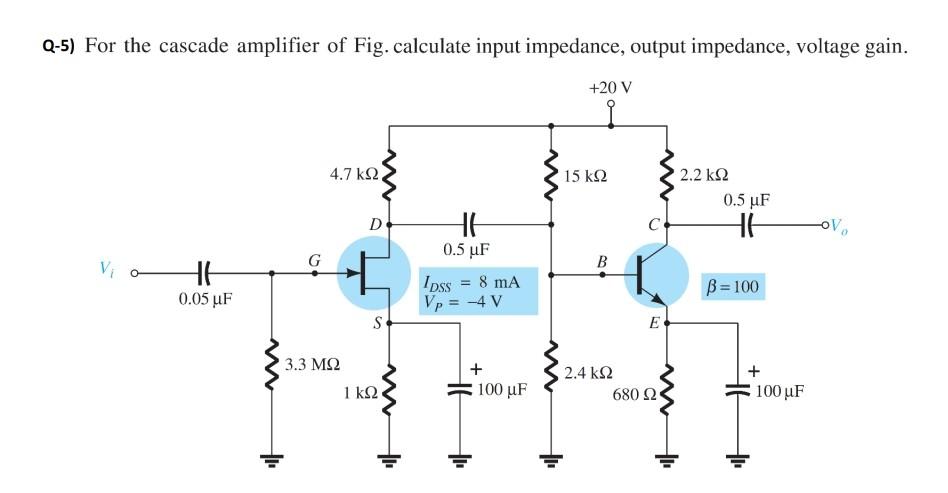 Solved Q-5) For the cascade amplifier of Fig. calculate | Chegg.com