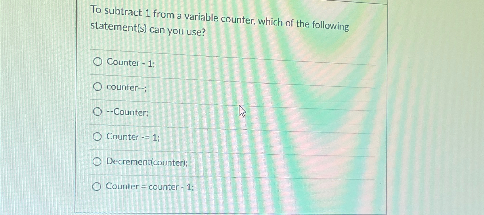 Solved To subtract 1 ﻿from a variable counter, which of the | Chegg.com