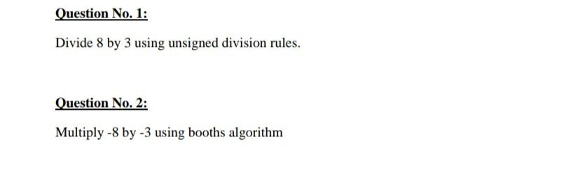 Solved Question No. 1: Divide 8 by 3 using unsigned division | Chegg.com
