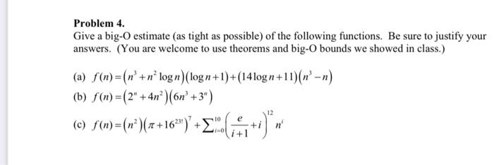 Solved Problem 4. Give a big-O estimate (as tight as | Chegg.com