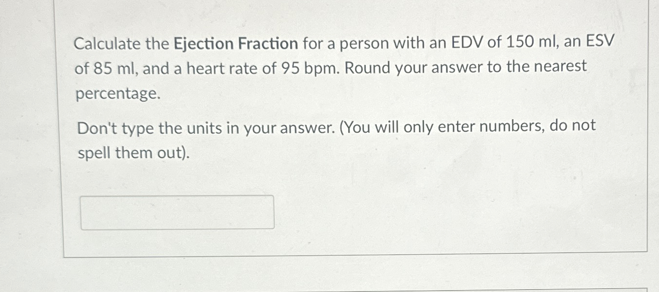 Solved Calculate the Ejection Fraction for a person with an | Chegg.com