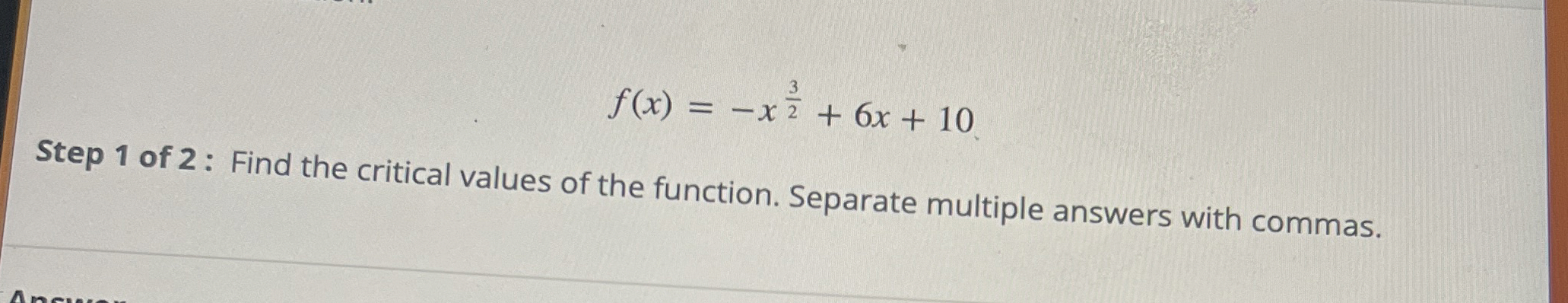 Solved f(x)=-x32+6x+10Step 1 ﻿of 2 ﻿: Find the critical | Chegg.com