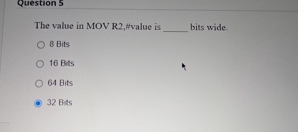 Solved Question 5The value in MOV R2,#value is bits wide.8 | Chegg.com