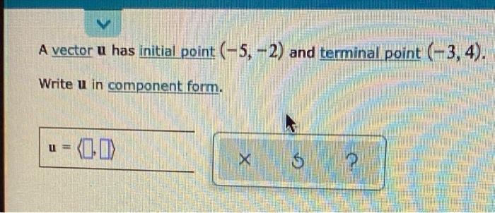 Solved V A vector u has initial point (-5,-2) and terminal | Chegg.com
