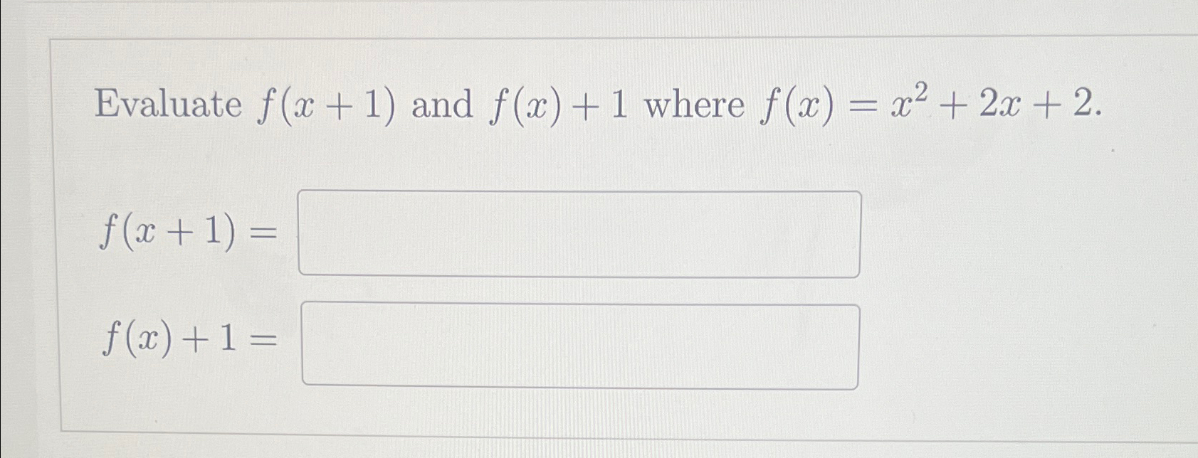 Solved Evaluate f(x+1) ﻿and f(x)+1 ﻿where | Chegg.com
