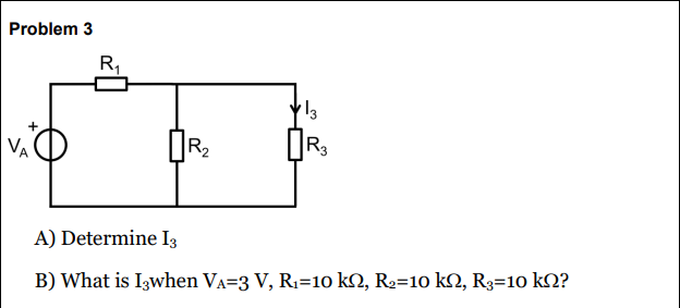 Solved Problem 3A) ﻿Determine I3B) ﻿What is I3 ﻿when | Chegg.com