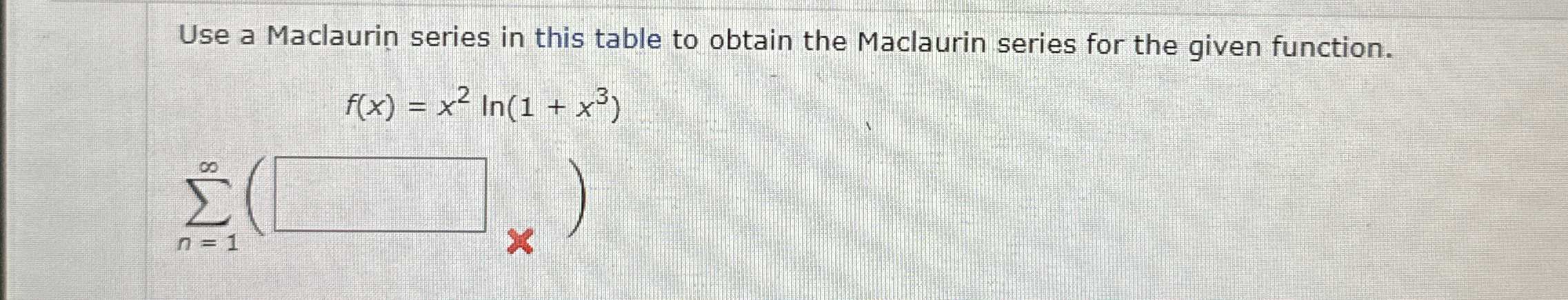 Solved Use a Maclaurin series in this table to obtain the | Chegg.com