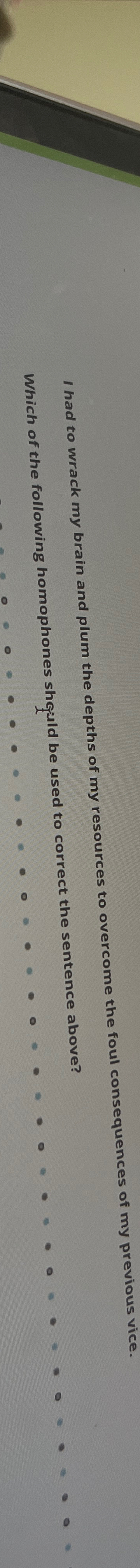 Solved I had to wrack my brain and plum the depths of my | Chegg.com