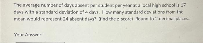 Solved The average number of days absent per student per | Chegg.com