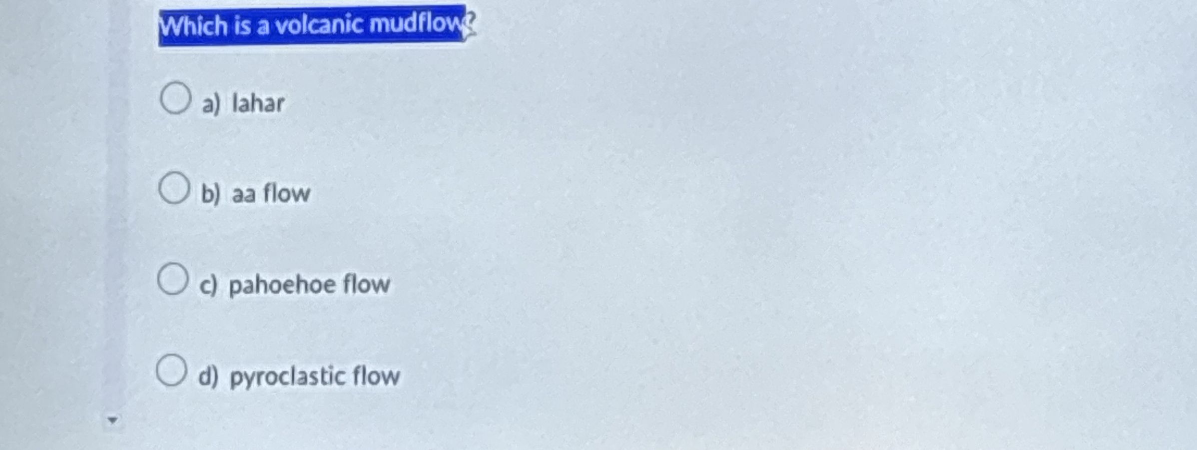 Solved Which is a volcanic mudflow?a) ﻿laharb) ﻿aa flowc) | Chegg.com