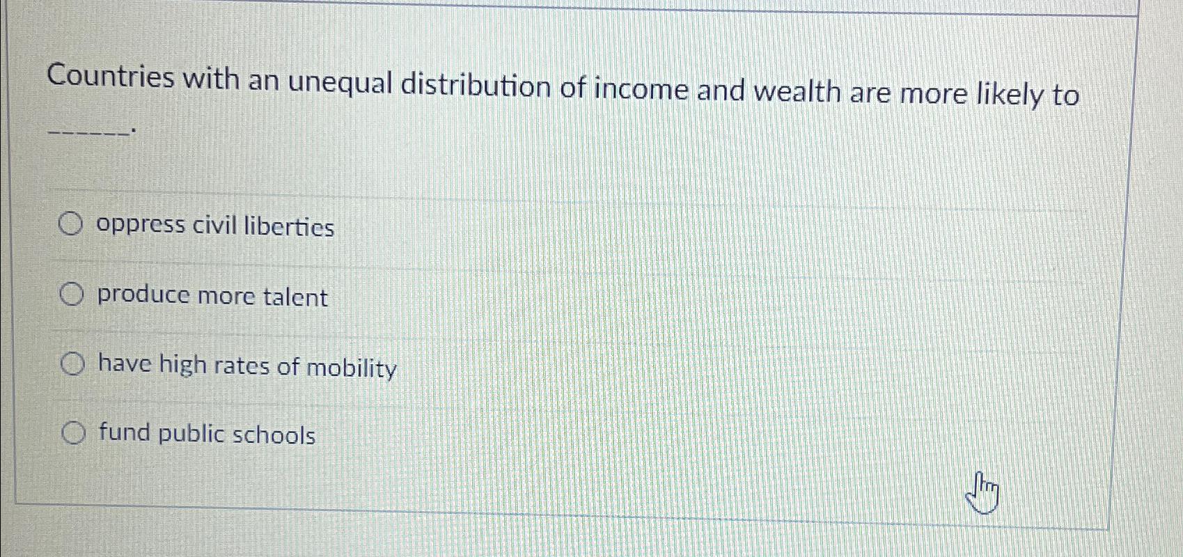 Solved Countries with an unequal distribution of income and | Chegg.com